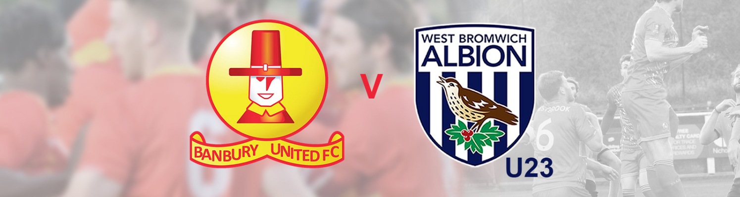 Banbury United V WBA U23 | Pre Season | Banbury United FC Web